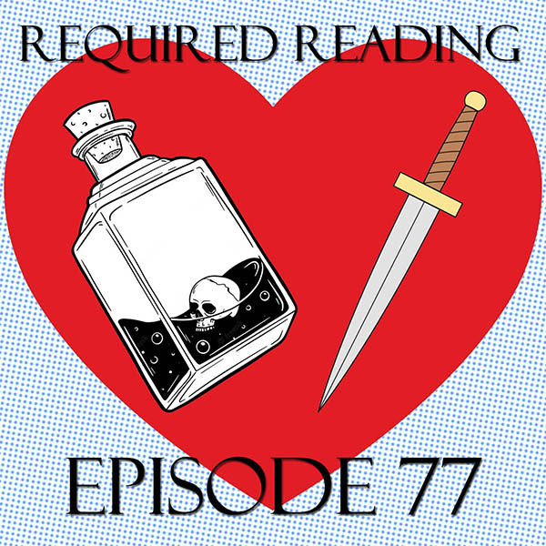 Episode 77: Romeo and Juliet | Required Reading With Tom and Stella